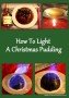 How To Light A Christmas Pudding