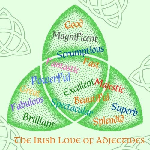 The Irish Love Of Adjectives