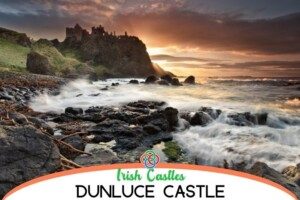 Dunluce Castle: History and Cultural Relevance