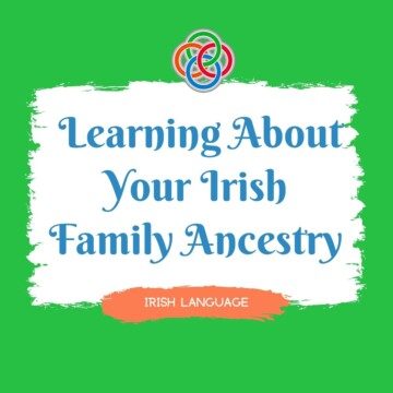 Learning About Your Irish Family Ancestry